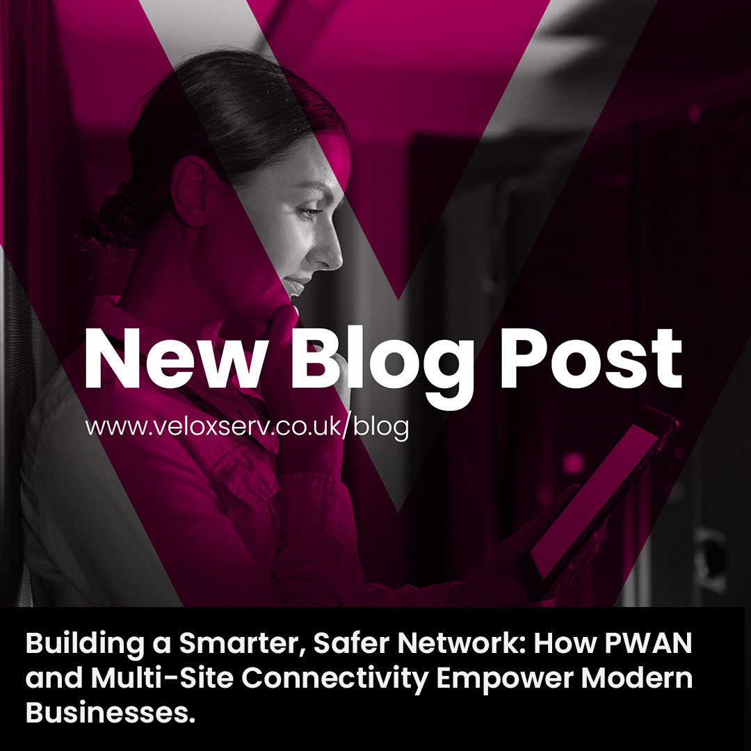 PWAN & Multi-Site Connectivity | VeloxServ UK